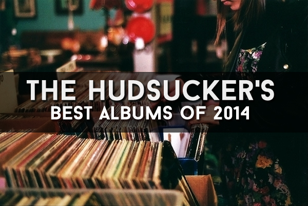| Our Top Picks for the Best Albums of 2014The Hudsucker
